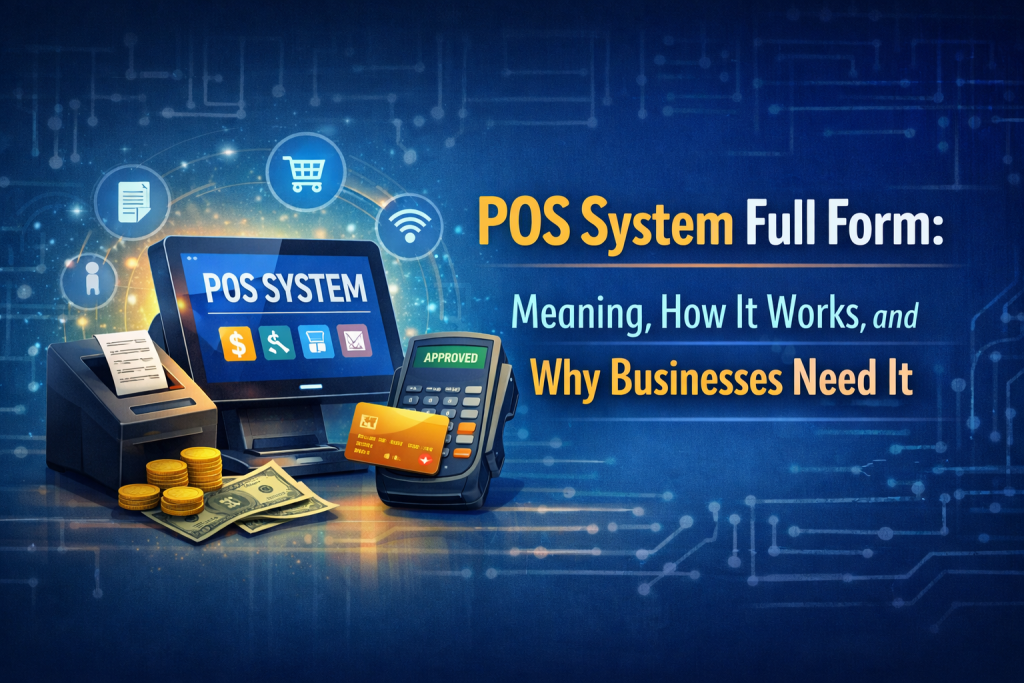 POS System Full Form: Meaning, How It Works, and Why Businesses Need It ...